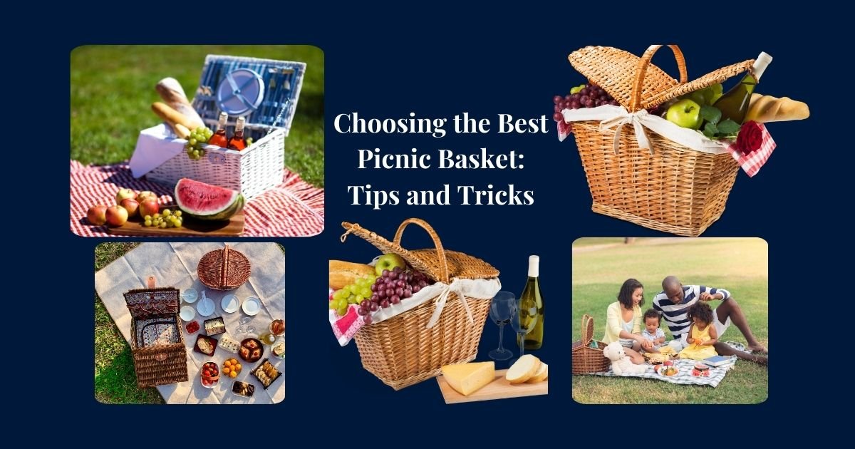 Choosing the Best Picnic Basket: Tips and Tricks